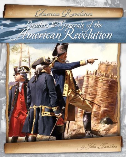 Leaders & Generals of the American Revolution by John Hamilton | Goodreads