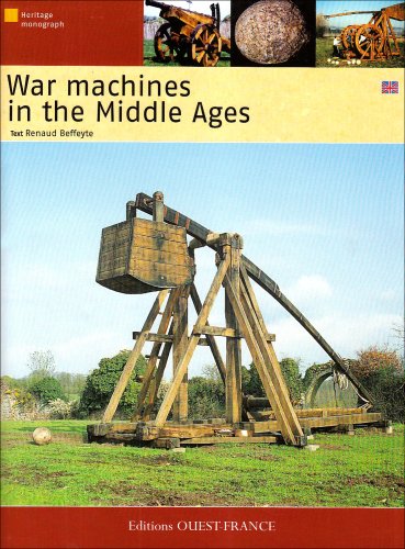 War Machines in the Middle Ages by Renaud Beffeyte | Goodreads