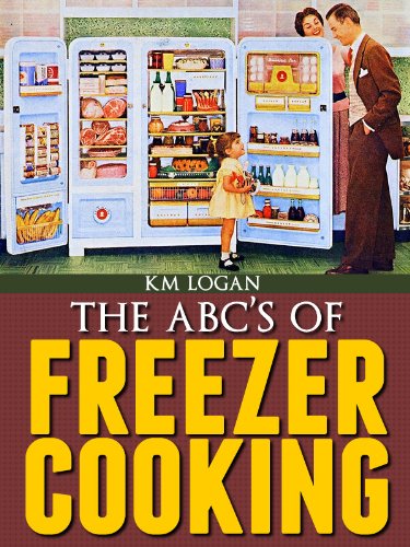 The ABC's of Freezer Cooking by K.M. Logan | Goodreads