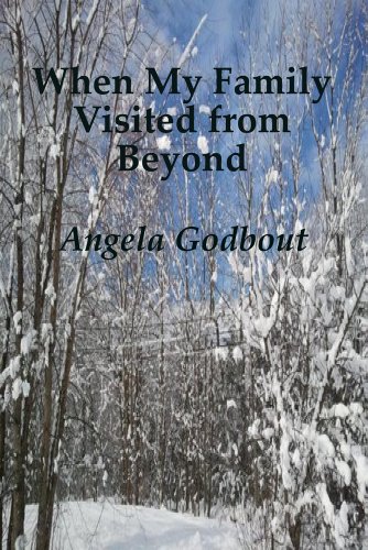 When My Family Visited from Beyond by Angela Godbout | Goodreads