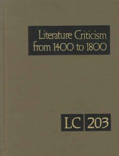 Literature Criticism from 1400 to 1800, Volume 203: Critical Discussion ...