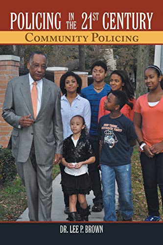 Policing in the 21st Century: Community Policing by Lee P. Brown ...