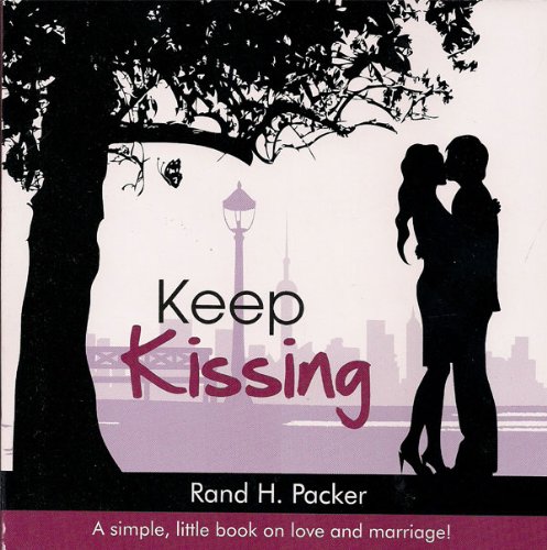 Keep Kissing: A Simple, Little Book about Love and Marriage by Rand H ...