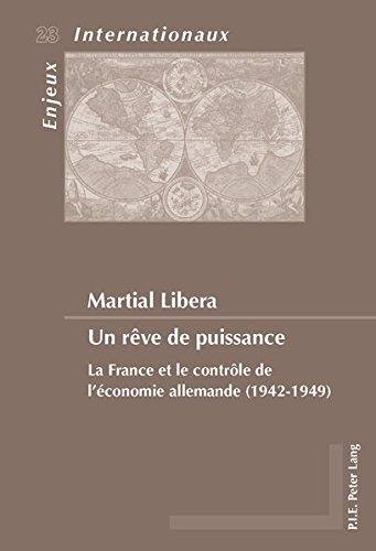 Un R ve de Puissance: La France Et Le Contr le de l' conomie Allemande ...