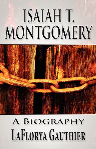 Isaiah T. Montgomery: A Biography by LaFlorya Gauthier | Goodreads
