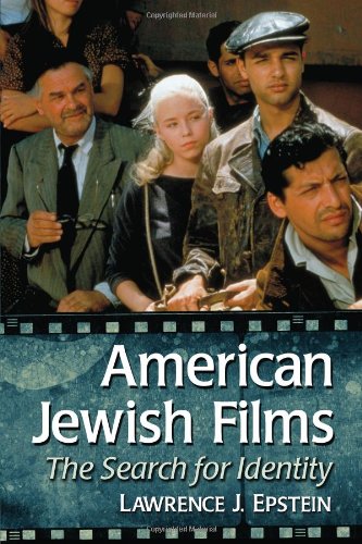 American Jewish Films: The Search for Identity by Lawrence J. Epstein ...