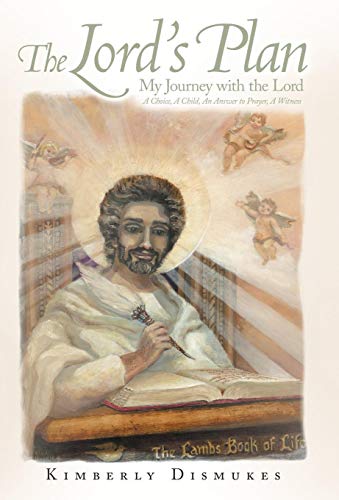 The Lord's Plan: My Journey with the Lord a Choice, a Child, an Answer ...