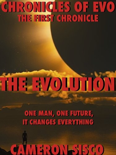 The Evolution: The Chronicles of EVO by Cameron Sisco | Goodreads