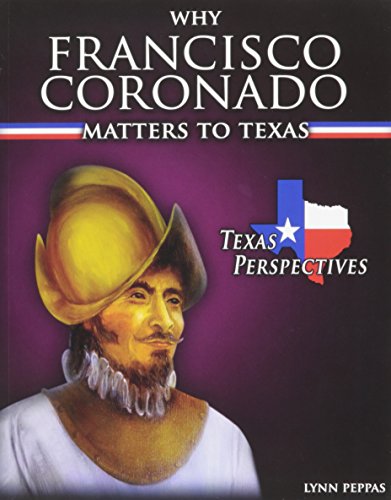 Why Francisco Coronado Matters to Texas by Lynn Peppas | Goodreads
