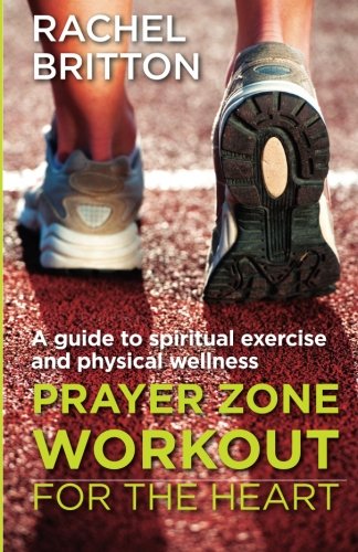 Prayer Zone Workout for the Heart by rachel britton | Goodreads