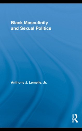 Black Masculinity and Sexual Politics by Anthony J. Lemelle Jr. | Goodreads