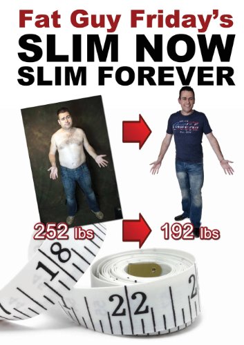 Slim Now, Slim Forever: The 'Fat Guy Friday' Weight Loss Diet by Craig ...