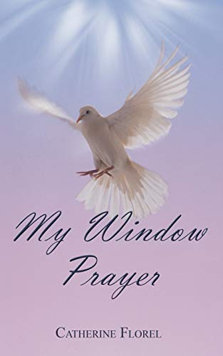 My Window Prayer by Catherine Florel | Goodreads