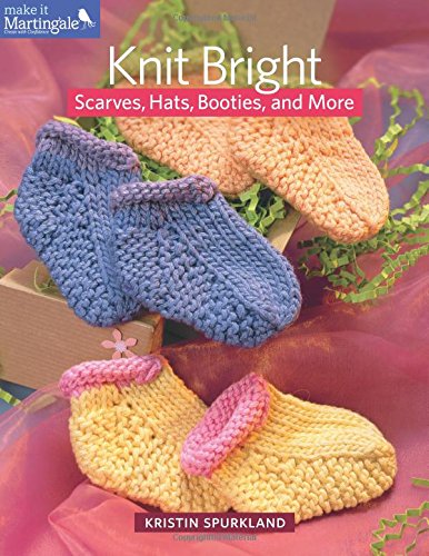 Knit Bright: Scarves, Hats, Booties, and More by Kristin Spurkland ...
