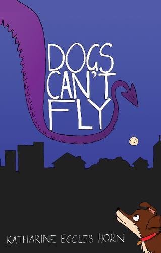 Dogs Can't Fly by Katharine Eccles Horn | Goodreads