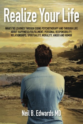 Realize Your Life: What I've Learned Through Doing Psychotherapy and ...