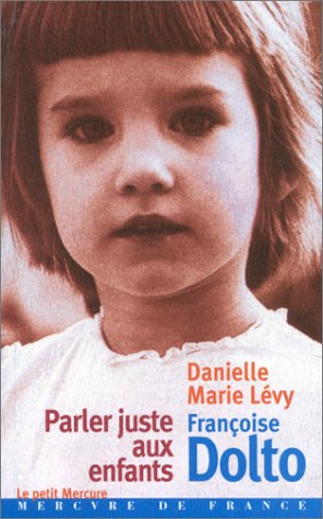 Parler juste aux enfants by Danielle Marie Lévy | Goodreads