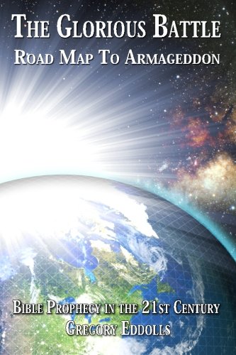 The Glorious Battle: Road Map To Armageddon by Gregory B. Eddolls ...