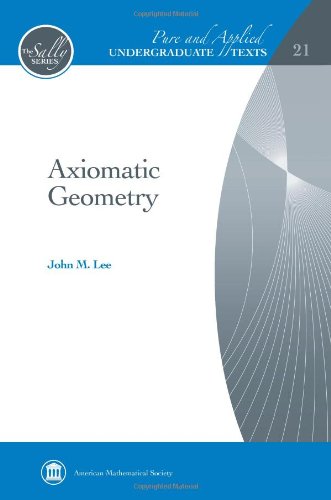 Axiomatic Geometry (Pure and Applied Undergraduate Texts) by John M ...