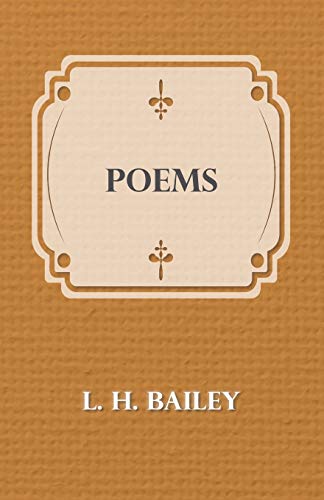 Poems by Liberty Hyde Bailey | Goodreads