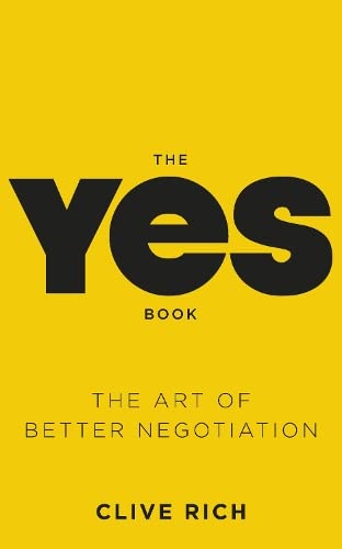 The Yes Book: The Art of Better Negotiation by Clive Rich | Goodreads