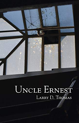 Uncle Ernest by Larry D. Thomas | Goodreads