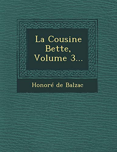 La Cousine Bette - Volume III by Honoré de Balzac | Goodreads