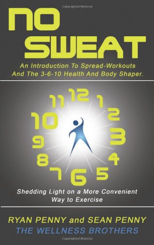 NO SWEAT: An introduction to Spread-Workouts and the 3-6-10 Health and ...