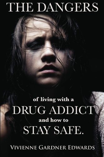 The Dangers of Living with a Drug Addict: and how to Stay Safe. by ...