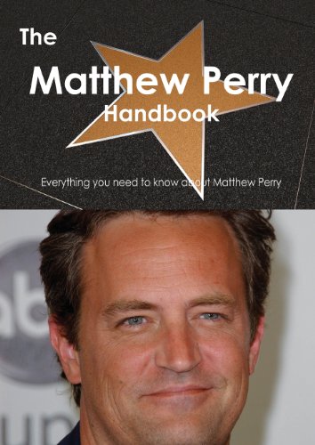 The Matthew Perry Handbook - Everything You Need to Know about Matthew ...