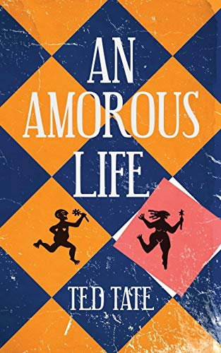 An Amorous Life by Ted Tate | Goodreads