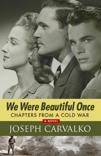 We Were Beautiful Once: Chapters from a Cold War by Joseph Carvalko ...