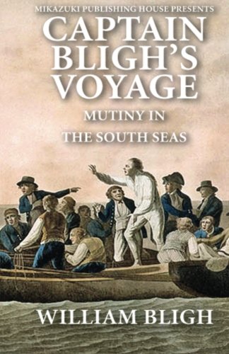 Captain Bligh's Voyage: Mutiny in the South Seas by William Bligh ...
