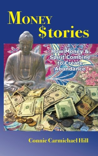 Money Stories: How Money and Spirit Combine to Create Abundance by ...