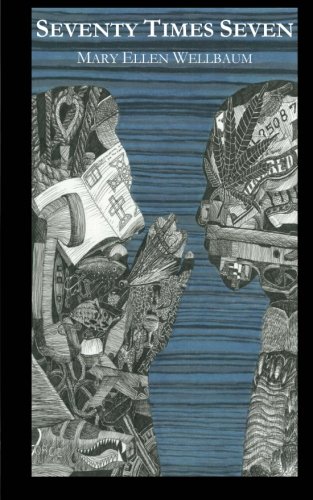 Seventy Times Seven by Mary Ellen Wellbaum | Goodreads