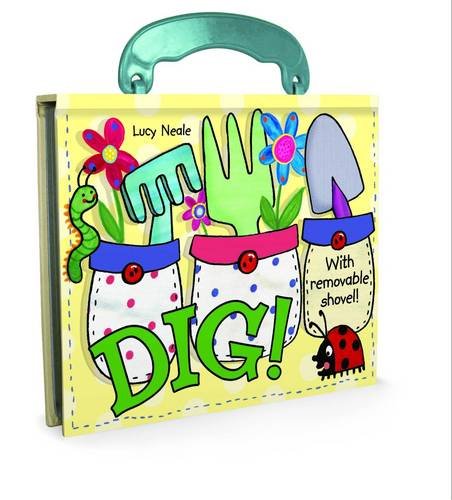 Dig! Board Book with Handle by Lucy Neale | Goodreads