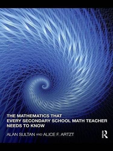 The Mathematics That Every Secondary Math Teacher Needs to Know by Alan ...