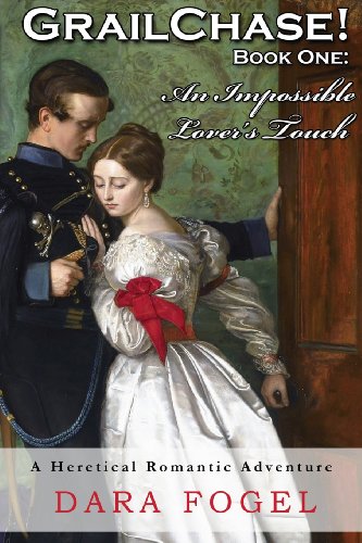 GrailChase! Book One: An Impossible Lover's Touch by Dara Fogel | Goodreads