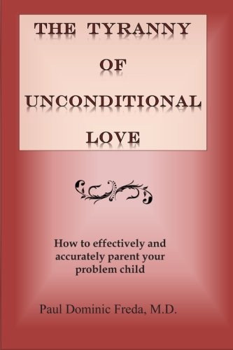 The Tyranny of Unconditional Love: When logical loving limits fail. by ...
