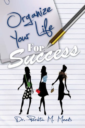 Organize Your Life for Success by Perdita M. Meeks | Goodreads