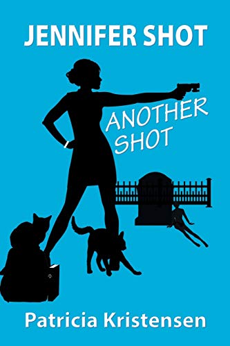 Jennifer Shot - Another Shot by Patricia Kristensen | Goodreads