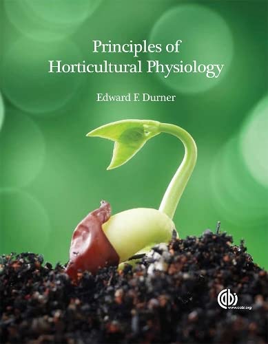 Principles of Horticultural Physiology by Edward Francis Durner | Goodreads