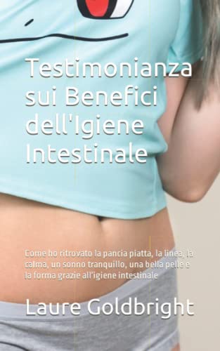 Testimonianza Sui Benefici Dell'igiene Intestinale, Come Ho Ritrovato ...