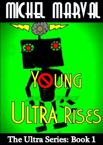 Young Ultra Rises (The Ultra Series: Book 1) by Michel Marval | Goodreads