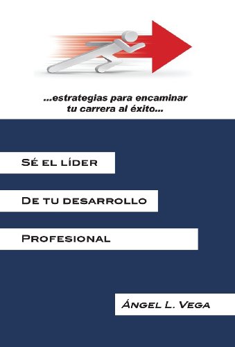 Se El Lider de Tu Desarrollo Profesional: Estrategias Para Encaminar Tu ...
