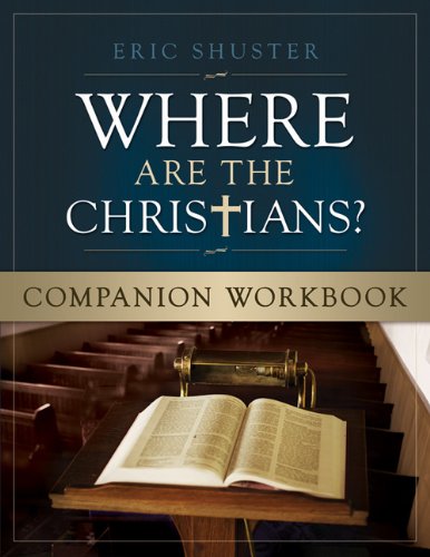 Where Are the Christians: Companion Workbook [Paperback] Eric Shuster ...