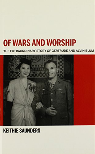 Of wars and worship: The extraordinary story of Gertrude and Alvin Blum ...