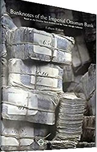 Banknotes of the Imperial Ottoman Bank, 1863-1914: Based on the Ottoman ...