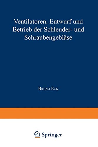 Ventilatoren: Entwurf und Betrieb der Schleuder- und Schraubengebläse ...
