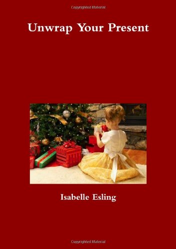 Unwrap Your Present by Isabelle Esling | Goodreads